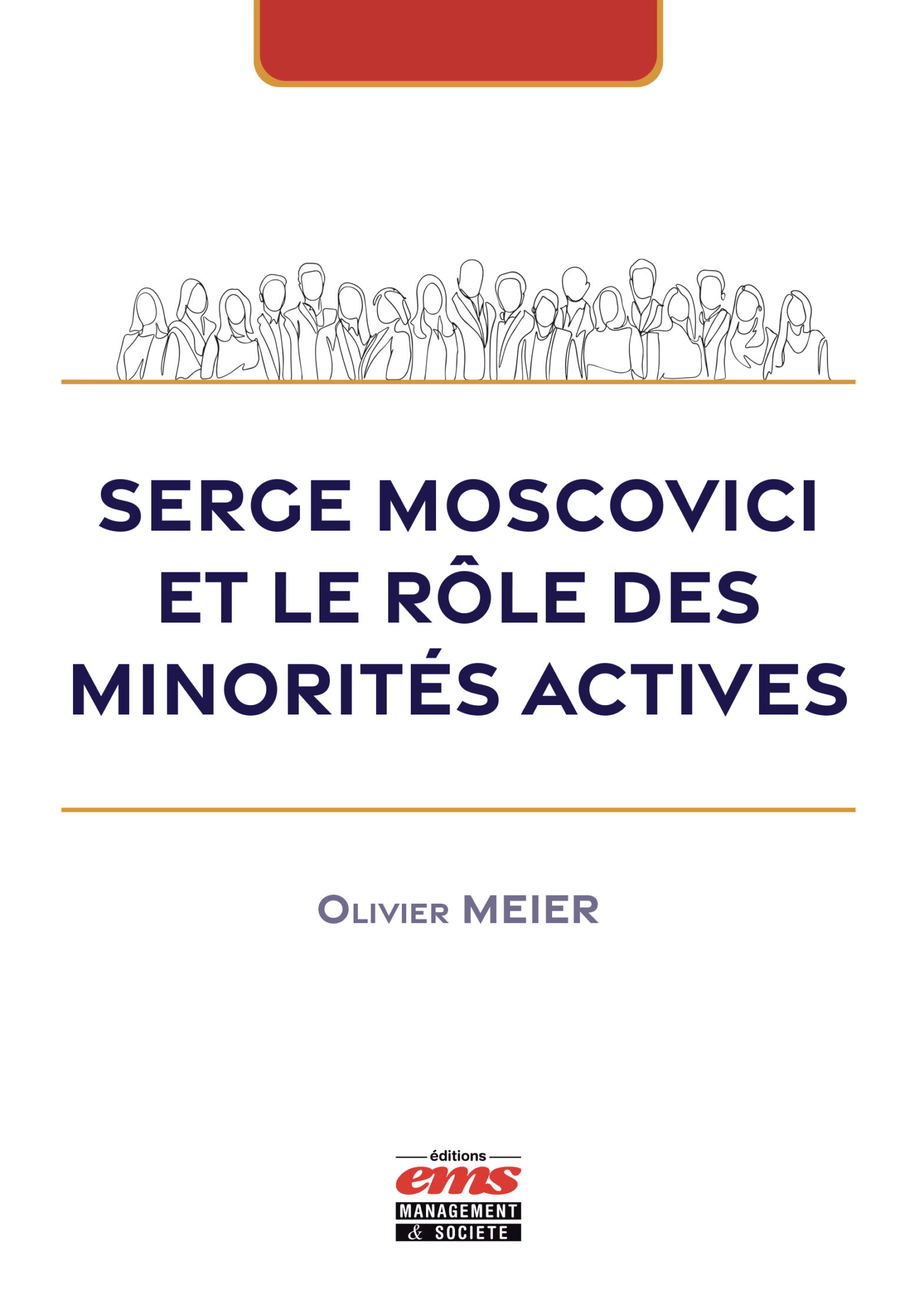 SERGE MOSCOVICI ET LE RÔLE DES MINORITÉS ACTIVES - EMS ÉDITIONS